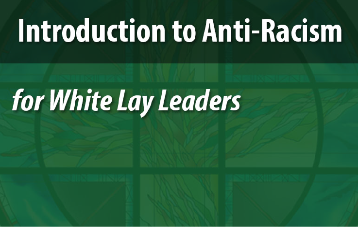 Introduction to Anti-racism for White Lay Leaders - Spring 2025